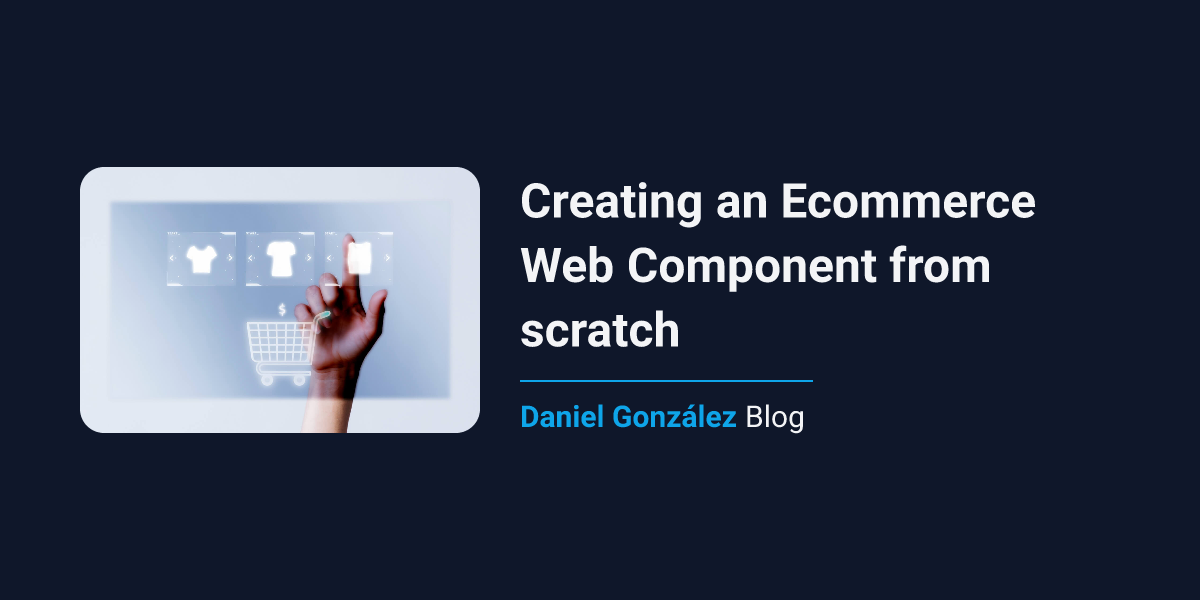 Creating an Ecommerce Web Component from scratch - Personal site ...